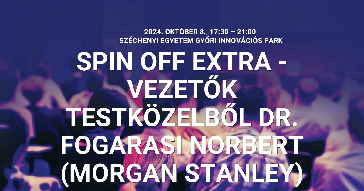 SPIN OFF EXTRA - Vezetők testközelből Dr. Fogarasi Norbert (Morgan Sta
